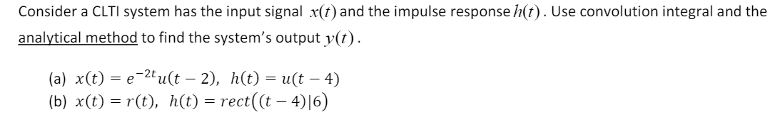 Solved Consider a CLTI system has the input signal x(t) and | Chegg.com