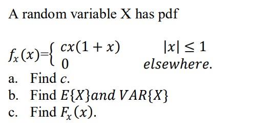 Solved A random variable X has pdf fx(x)={ c+(1+x) cx1 [x] | Chegg.com