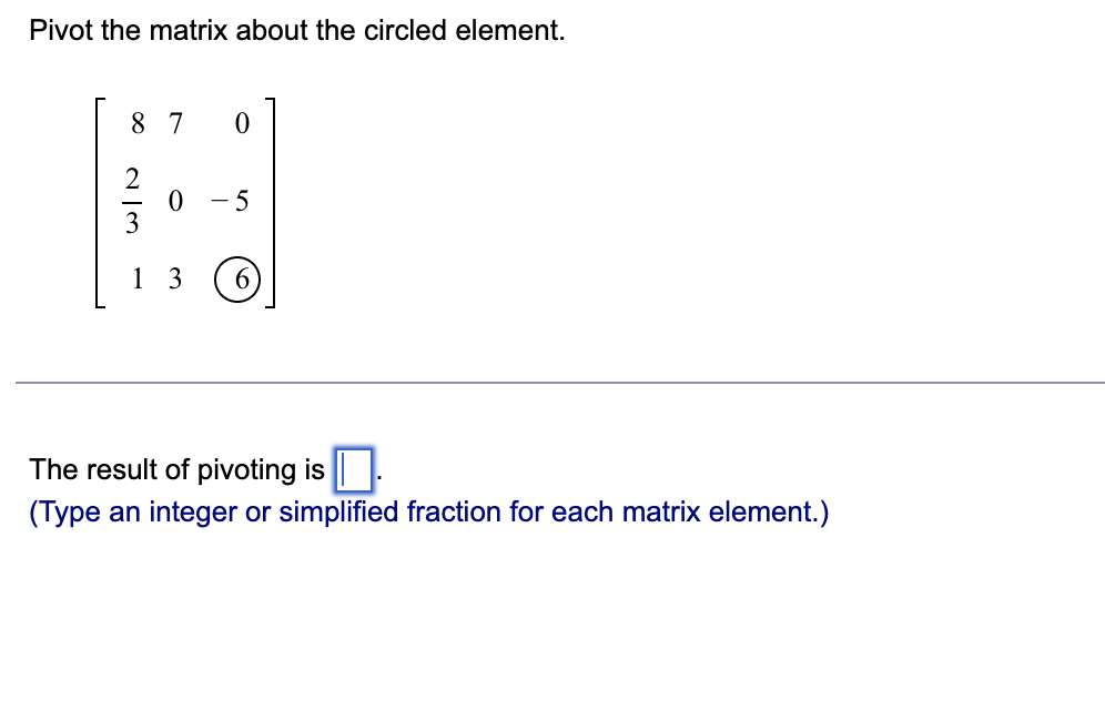 Solved Pivot the matrix about the circled element. | Chegg.com