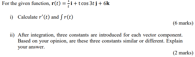 Solved or the given function, r(t)=t1i+tcos3tj+6k i) | Chegg.com