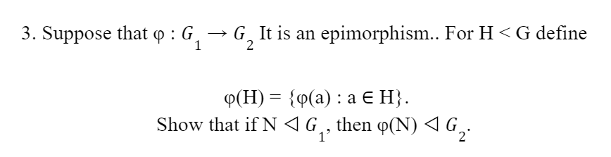 Solved 3. Suppose that φ:G1→G2 It is an epimorphism.. For H | Chegg.com