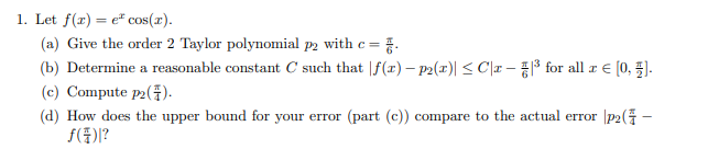 Solved Let f(x)=excos(x). (a) Give the order 2 Taylor | Chegg.com