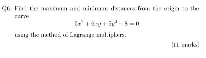 Solved Q6. Find the maximum and minimum distances from the | Chegg.com