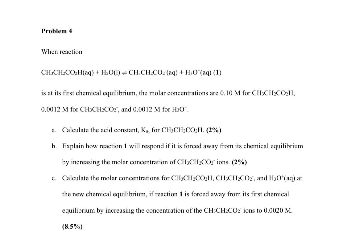 Solved Problem 4 When reaction CH3CH2CO2H(aq) + H2O(1) = | Chegg.com