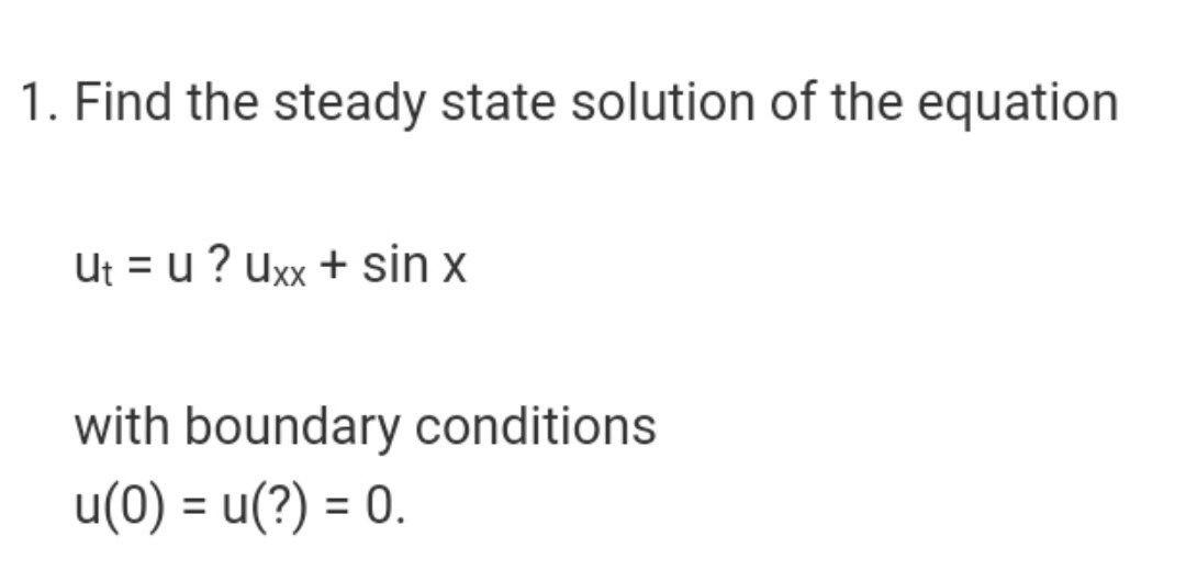 Solved 1. Find the steady state solution of the equation Ut | Chegg.com