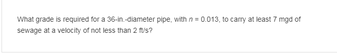 Solved What grade is required for a 36-in.-diameter pipe, | Chegg.com