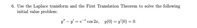 Solved 6. Use the Laplace transform and the First | Chegg.com