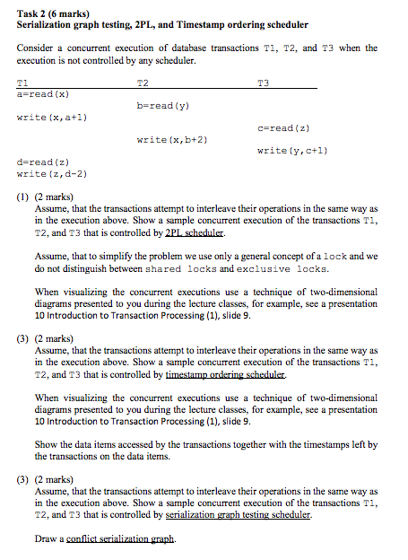 Solved Task 2 (6 marks) Serialization graph testing, 2PL, | Chegg.com Solved Task 2 (6 marks) Serialization graph testing, 2PL, | Chegg.com