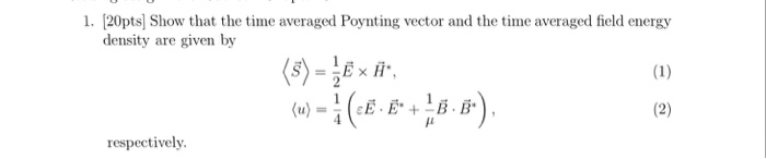 Solved Show that the time averaged Poynting vector and the | Chegg.com Solved Show that the time averaged Poynting vector and the | Chegg.com