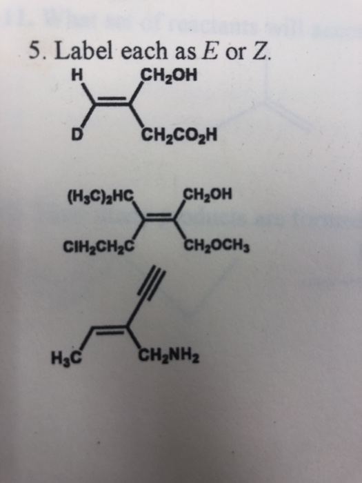 Solved el each as E or Z. CH2OH CH2Co2H (H3C2H CH2OH CIH2CH2 | Chegg.com