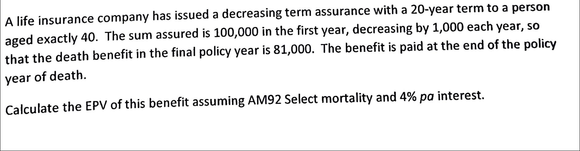 Solved A life insurance company has issued a decreasing term | Chegg.com