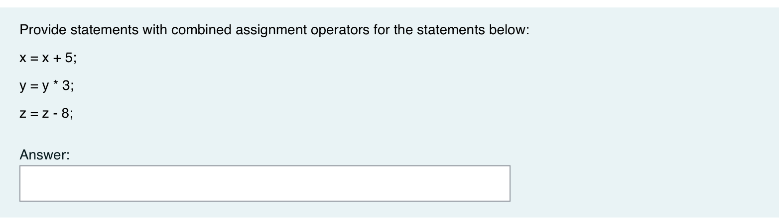 Solved Provide statements with combined assignment operators | Chegg.com