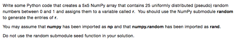 Solved Write Some Python Code That Creates A 5x5 Numpy Array