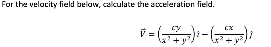 Solved For the velocity field below, calculate the | Chegg.com