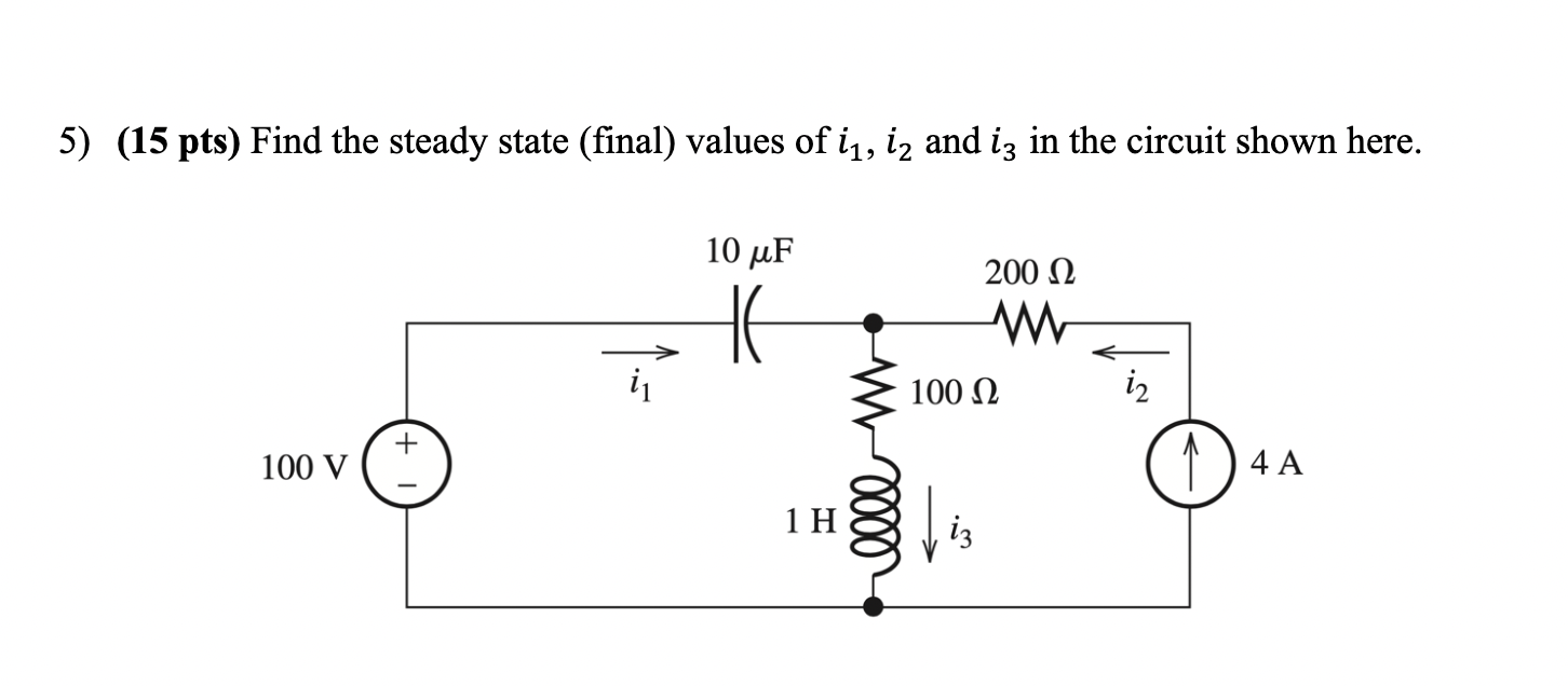 Solved 5) (15 pts) Find the steady state (final) values of | Chegg.com