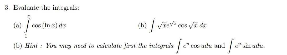 Solved 3. Evaluate the integrals: (a) cos (ln x) dx (b) | | Chegg.com