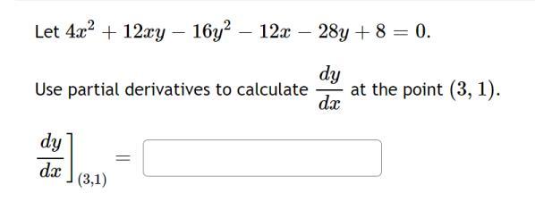 Solved Let 4x2+12xy−16y2−12x−28y+8=0. Use partial | Chegg.com