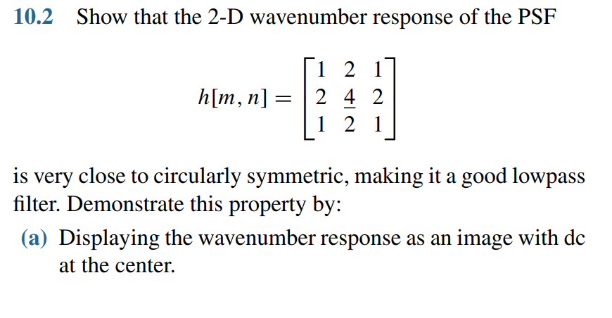 10.2 Show that the 2-D wavenumber response of the PSF | Chegg.com 10.2 Show that the 2-D wavenumber response of the PSF | Chegg.com