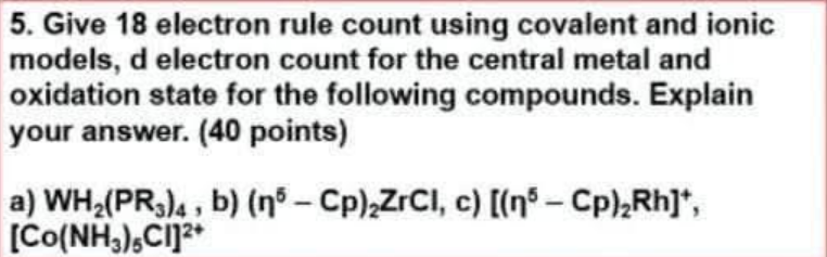 5. Give 18 electron rule count using covalent and | Chegg.com