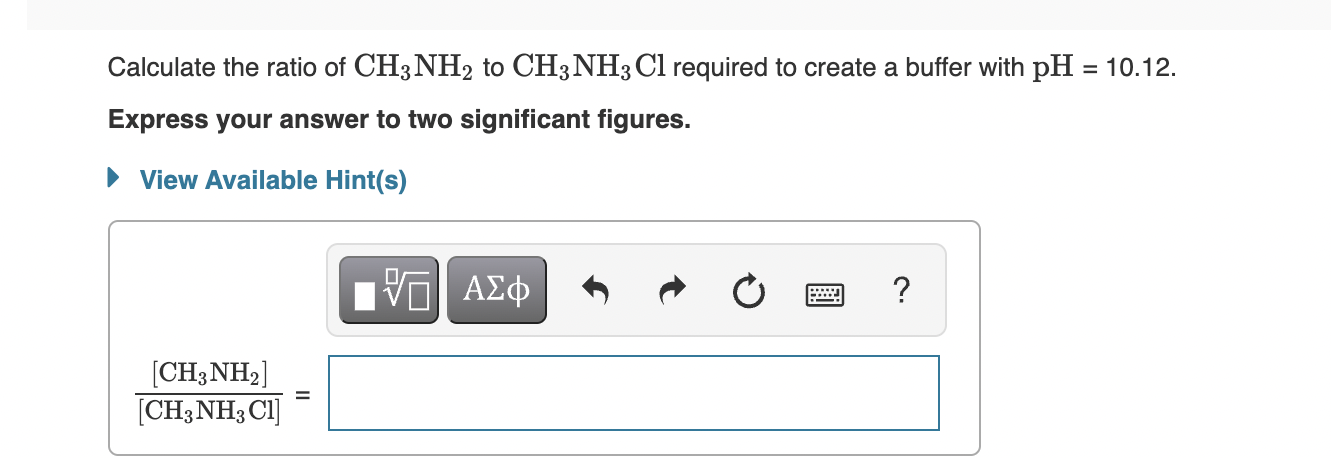 Solved Calculate the ratio of CH3NH2 to CH3NH3Cl required to | Chegg.com