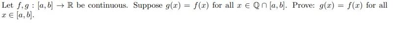Solved Let f,g:[a,b]→R be continuous. Suppose g(x)=f(x) for | Chegg.com
