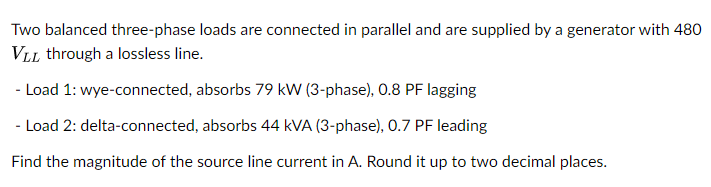 Solved Two balanced three-phase loads are connected in | Chegg.com
