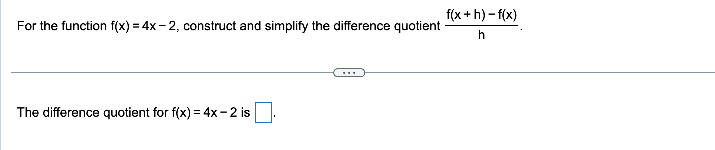 Solved For the function f(x)=4x−2, construct and simplify | Chegg.com