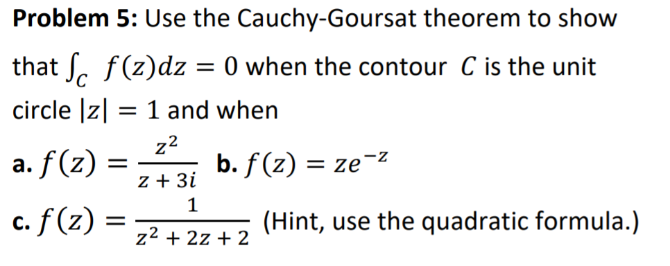 Solved Problem 5: Use the Cauchy-Goursat theorem to show | Chegg.com