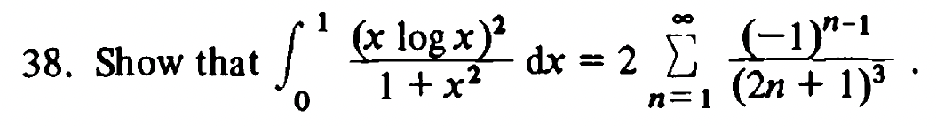 Solved ∫011+x2(xlogx)2 dx=2∑n=1∞(2n+1)3(−1)n−1 | Chegg.com