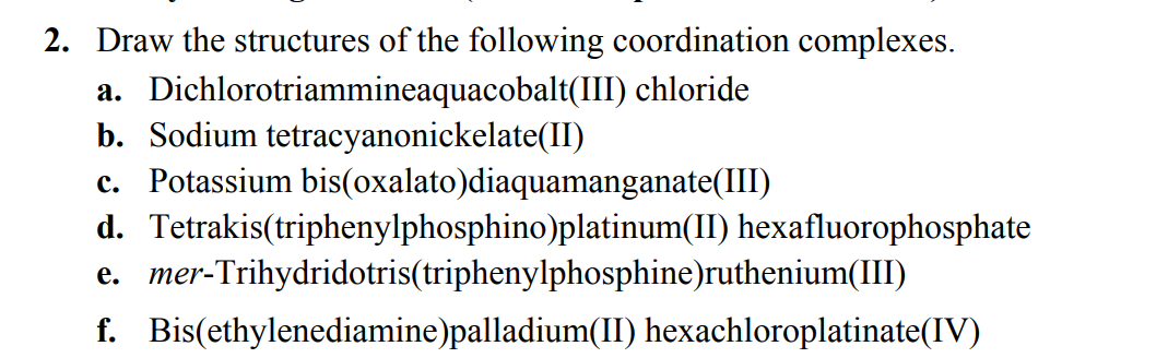 Solved 2. Draw the structures of the following coordination | Chegg.com
