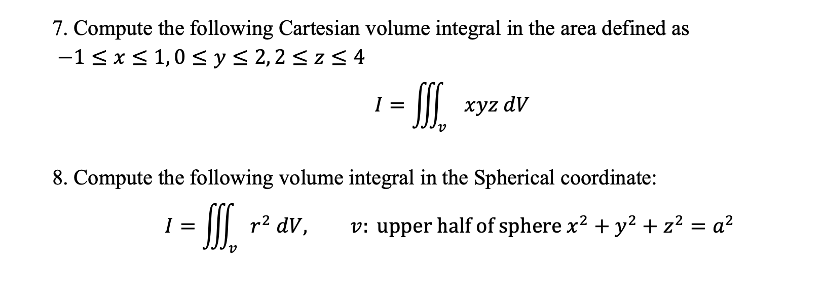 Solved 7. Compute the following Cartesian volume integral in | Chegg.com