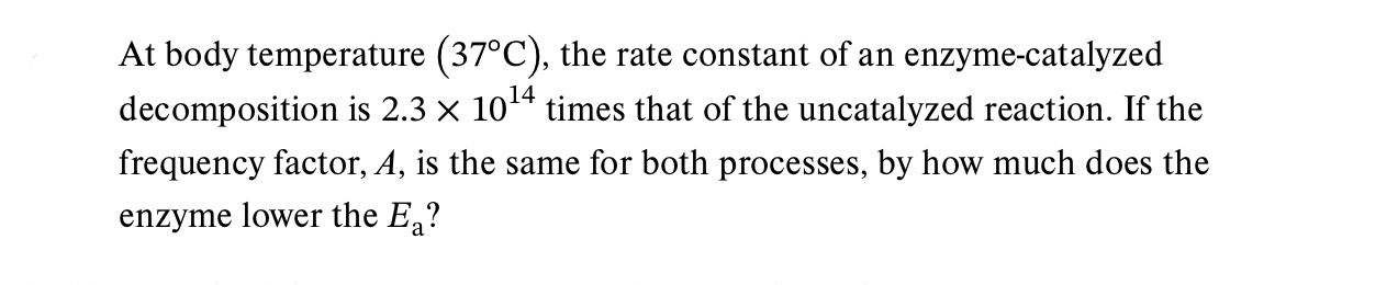 Solved At body temperature (37∘C), the rate constant of an | Chegg.com