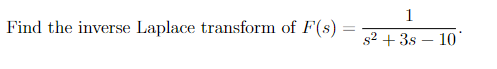 Solved Find the inverse Laplace transform of F(s) = 1 s2 + | Chegg.com