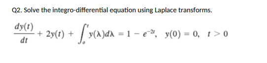 Solved Q2. Solve the integro-differential equation using | Chegg.com