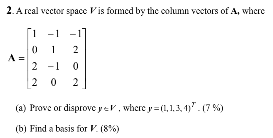 Solved 2. A real vector space V is formed by the column | Chegg.com