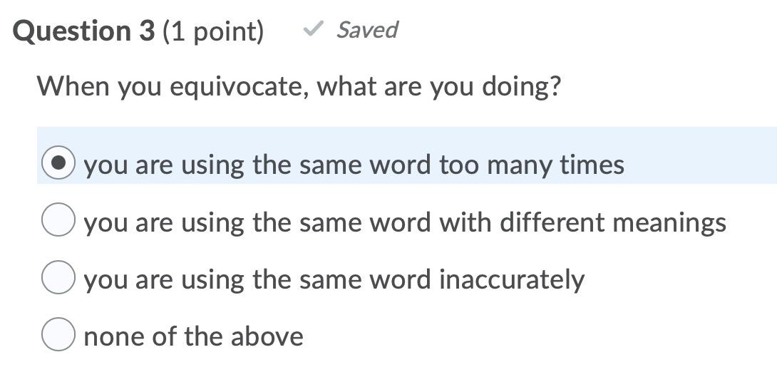 Solved Question 3 (1 point) Saved When you equivocate, what | Chegg.com