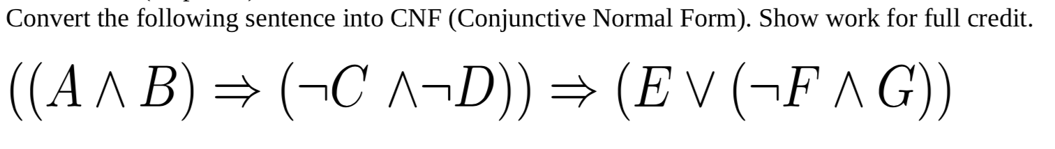 Solved Convert the following sentence into CNF (Conjunctive | Chegg.com