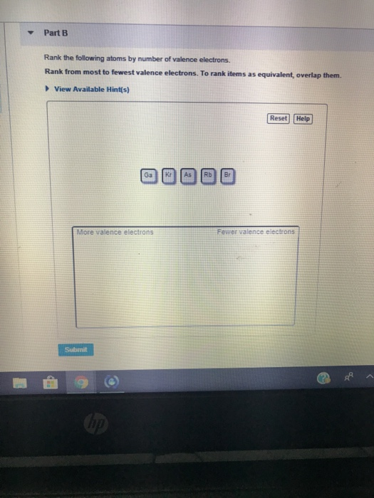 Solved Part B Rank the following atoms by number of valence | Chegg.com Solved Part B Rank the following atoms by number of valence | Chegg.com