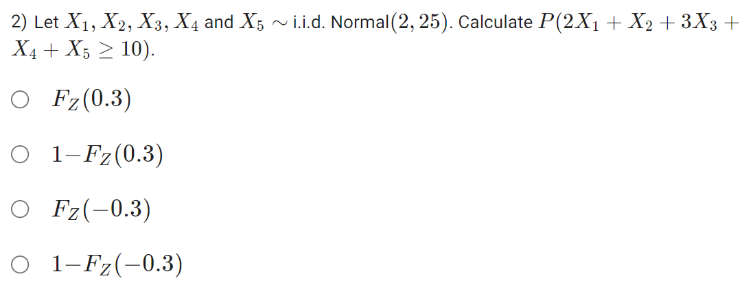Solved 2) Let X1,X2,X3,X4 and X5∼ i.i.d. Normal (2,25). | Chegg.com