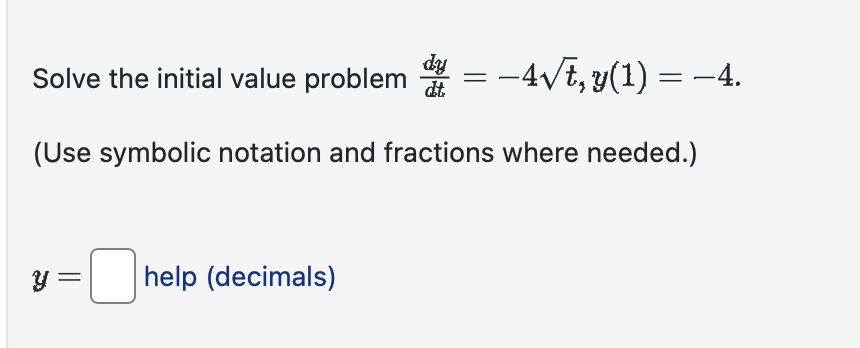 Solved Solve the initial value problem dtdy=−4t,y(1)=−4 (Use | Chegg.com