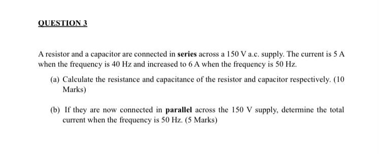 Solved QUESTION 3A resistor and a capacitor are connected in | Chegg.com