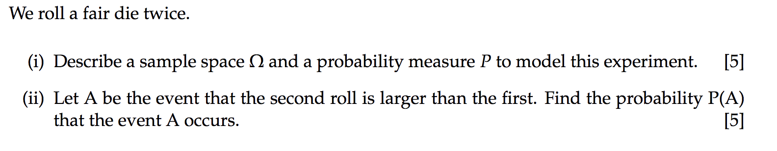 Solved We roll a fair die twice. (i) Describe a sample space | Chegg.com