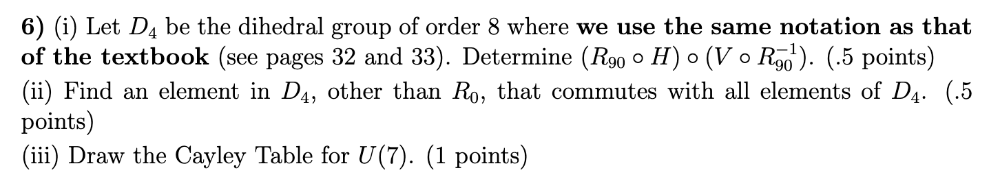 Solved 6) (i) Let D4 be the dihedral group of order 8 where | Chegg.com