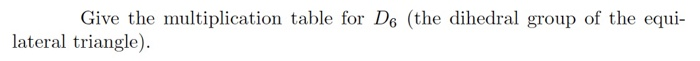 Solved Give the multiplication table for De (the dihedral | Chegg.com