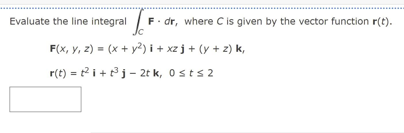Solved Evaluate The Line Integral C F · Dr Where C Is Given