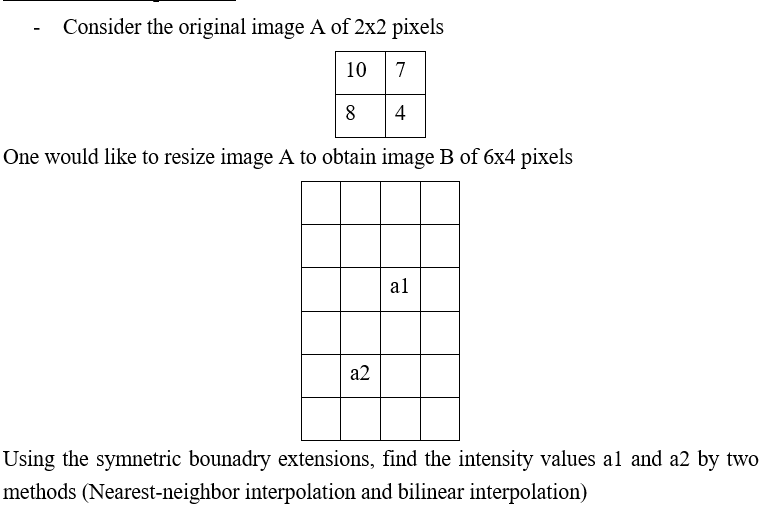 Consider the original image A of 2x2 pixels 10 7 8 4 | Chegg.com