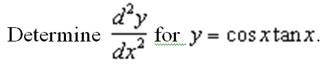 Solved Determine for y = cos xtanx. dx | Chegg.com