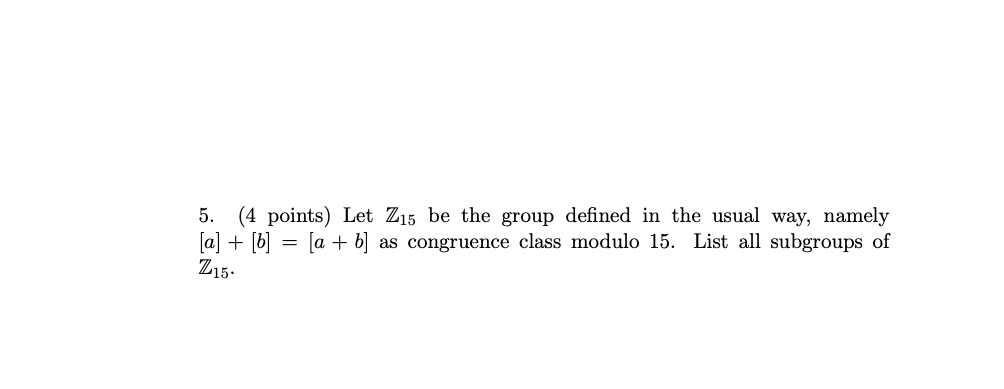 Solved 5. (4 points) Let Z15 be the group defined in the | Chegg.com