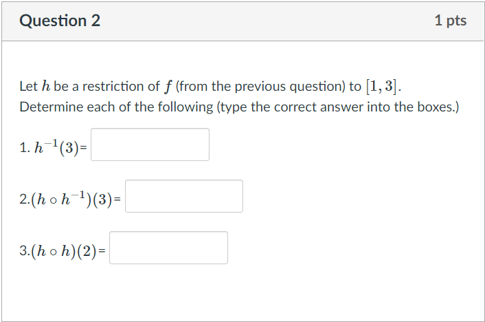 Solved Question 2 1 pts Let h be a restriction of f (from | Chegg.com