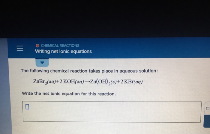 Solved CHEMICAL REACTIONS -Writing net ionic equations The | Chegg.com